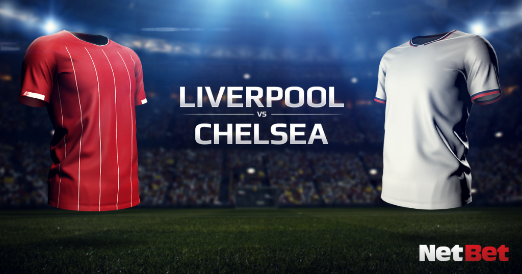 Liverpool vs Chelsea Predictions and Betting Tips - NetBet UK